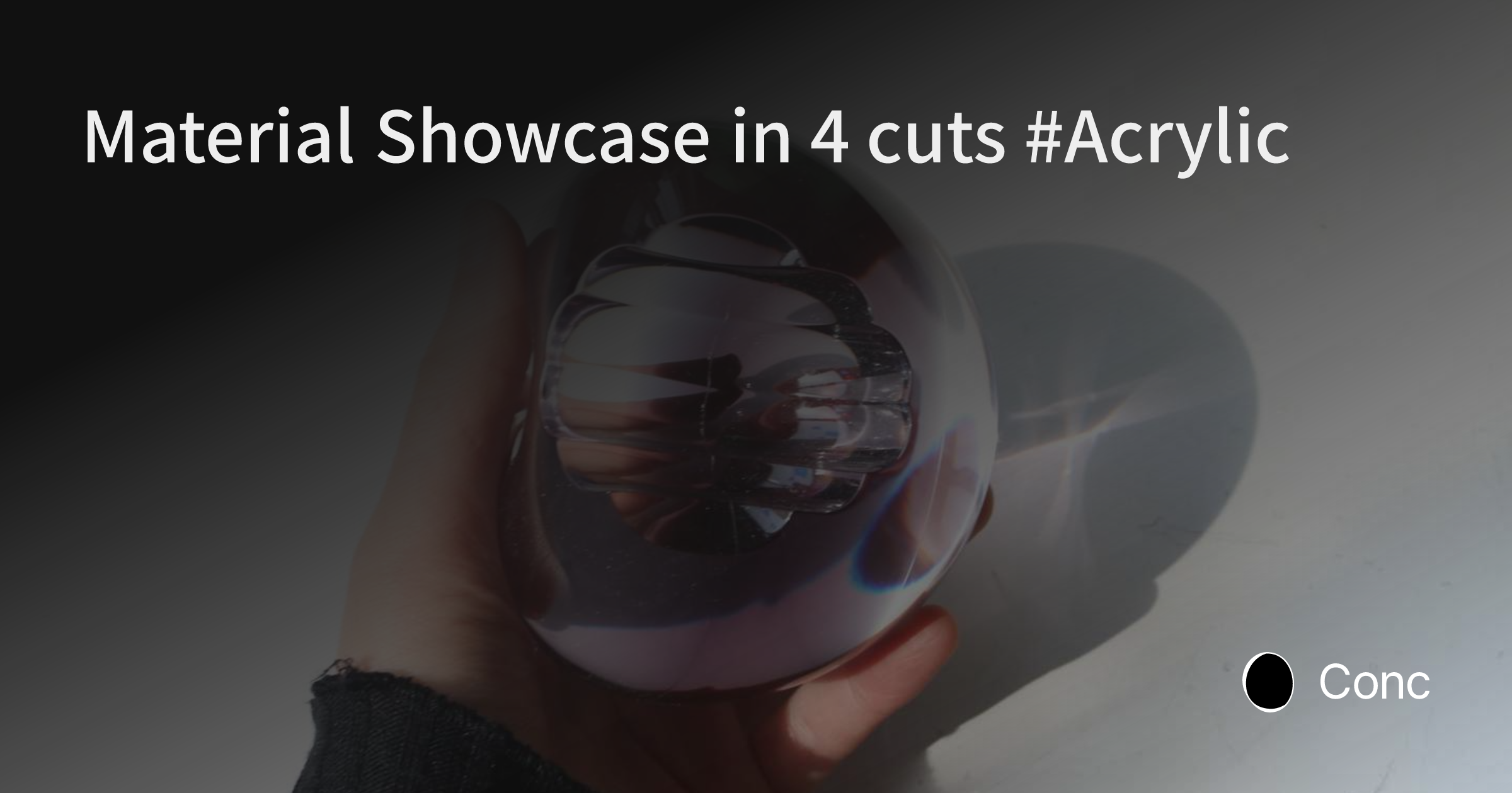 Material Showcase in 4 cuts #Acrylic | Conc